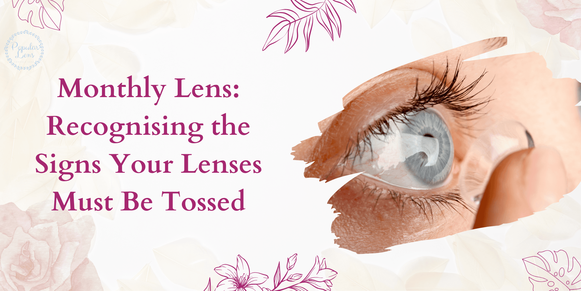 Monthly Lens: Recognising The Signs Lenses Must Be Tossed